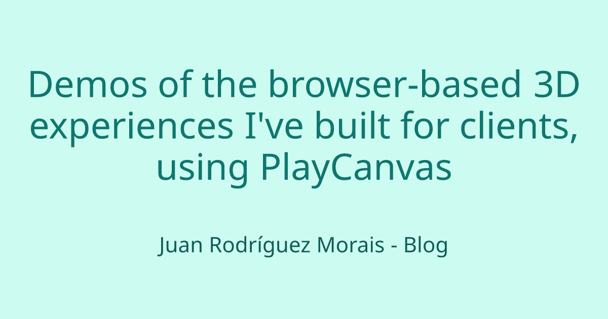 Demos of the browser-based 3D experiences I've built for clients, using PlayCanvas - Juan ...